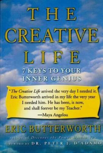 The Creative Life: Seven Keys to Your Inner Genius by Eric Butterworth ...