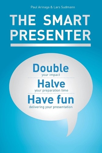 The Smart Presenter: Double Your Impact, Halve Your Preparation Time ...