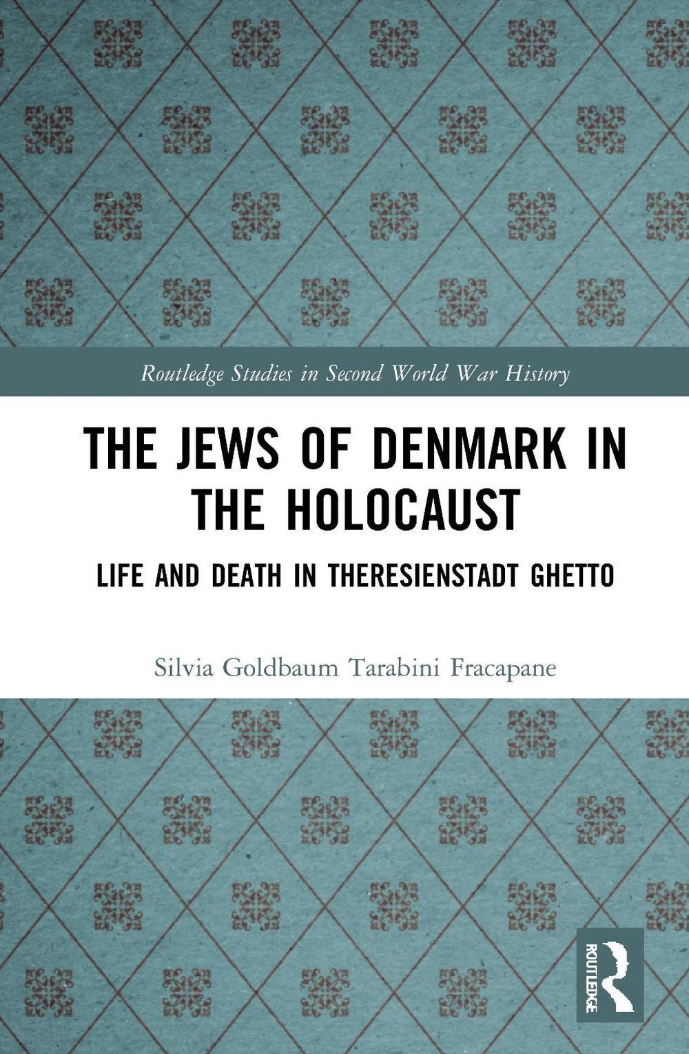 The Jews of Denmark in the Holocaust: Life and Death in Theresienstadt ...