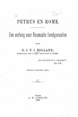 Petrus En Rome, Een Vertoog Voor Roomsche Landgenooten by Gerardus ...