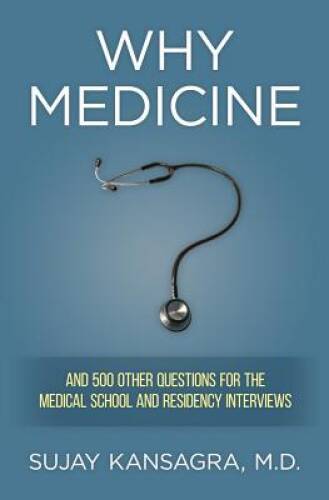 Why Medicine?: And 500 Other Questions for the Medical School and Re ...