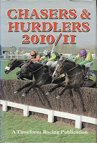 Chasers & Hurdlers 2010/11: A Timeform Racing Publicatio... by Timeform ...