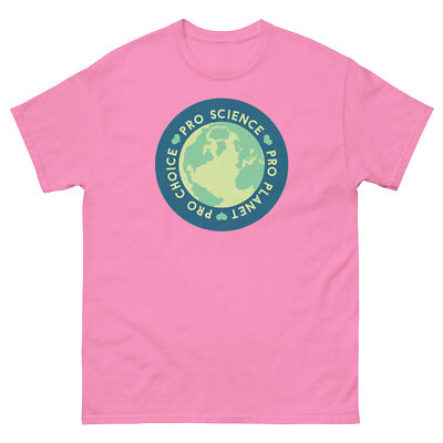 Pro Choice Pro Science Pro Planet Earth T-Shirt | eBay