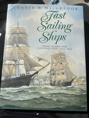Fast Sailing Ships: Their Design and Construction, 1775-1875 (FIRST ...
