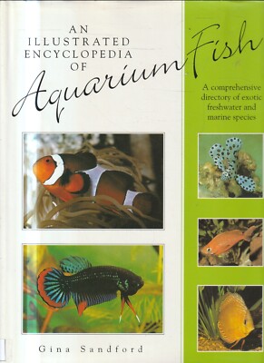 AN ILLUSTRATED ENCYCLOPEDIA OF AQUARIUM FISH by GINA SANDFORD , HC/DJ ...