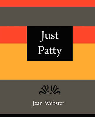 Just Patty - Jean Webster by Jean Webster, Webster Jean Webster ...