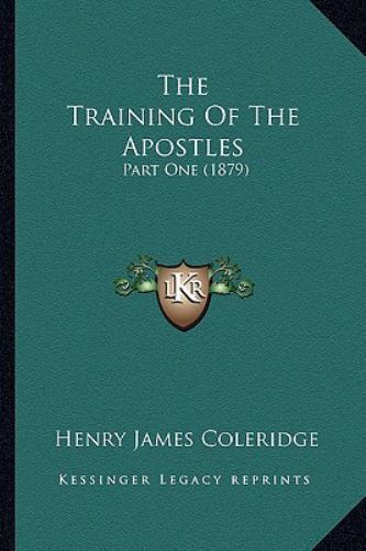 Training of the Apostles : Part One (1879) by Henry James Coleridge ...