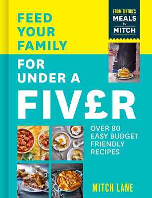 Feed Your Family for Under a Fiver: Over 80 budget-friendly By Mitch ...