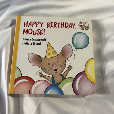 Happy Birthday, Mouse! (If You Give...) by Laura Numeroff Children’s ...
