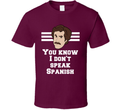 Anchorman Ron Burgundy You Know I Don't Speak Spanish Quote Fan T Shirt ...
