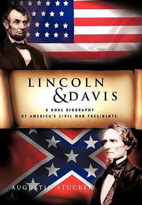Lincoln and Davis : A Dual Biography of America's Civil War Presidents ...