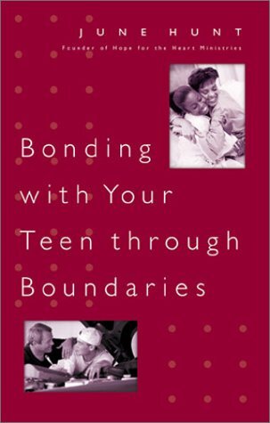 BONDING WITH YOUR TEEN THROUGH BOUNDARIES By June Hunt **BRAND NEW ...