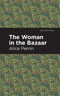 Alice Perrin The Woman in the Bazaar (Hardback) Mint Editions ...