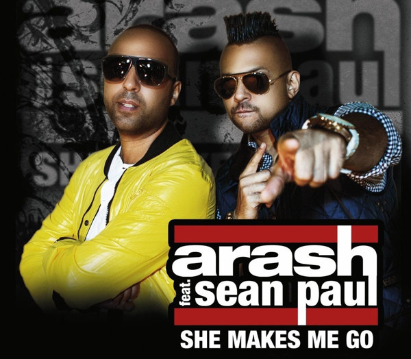 She Makes Me Go [Single] by Arash (Alex Arash Labaf)/Sean Paul (Reggae ...