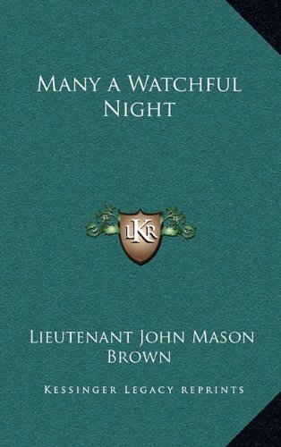 MANY A WATCHFUL NIGHT By Lieutenant John Mason Brown - Hardcover ...