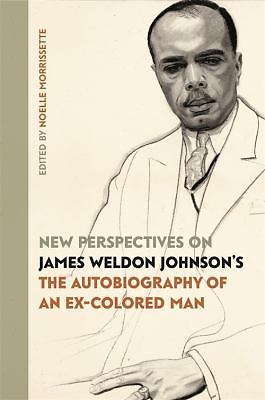 New Perspectives on James Weldon Johnson's the Autobiography of an Ex ...