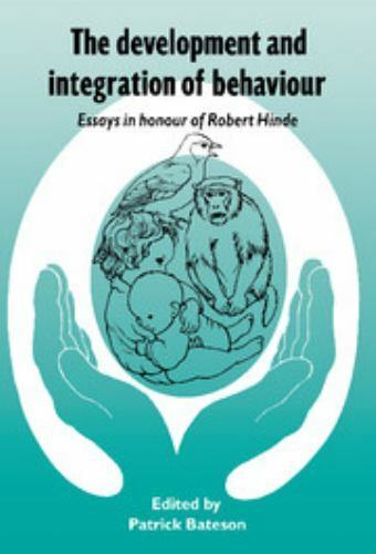 The Development and Integration of Behaviour : Essays in Honour of ...