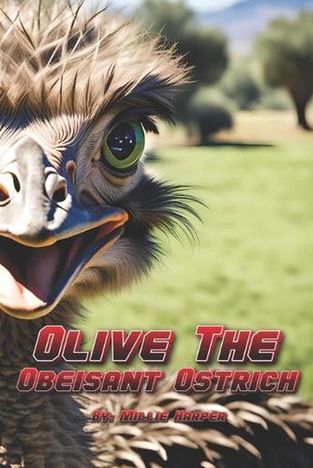 Olive The Obeisant Ostrich by Millie Harper Paperback Book | eBay