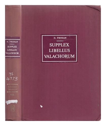 PRODAN, D. Supplex Libellus Valachorum : or, the political struggle of ...