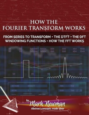 Mark H Newman How the Fourier Transform Works (Paperback) Fourier ...