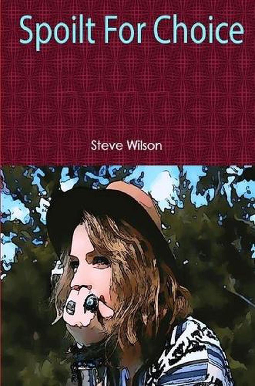 Spoilt for Choice by Steve Wilson (English) Paperback Book ...