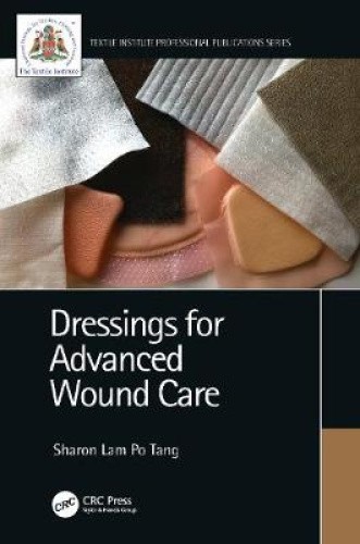 Dressings for Advanced Wound Care (Textile Institute Professional ...