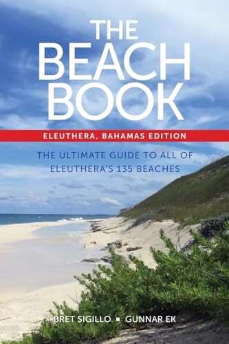 The Beach Book, Eleuthera, Bahamas Edition: The Ultimate Guide to All ...