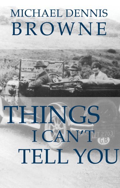 Things I Can't Tell You, Hardcover by Browne, Michael Dennis, Brand New ...