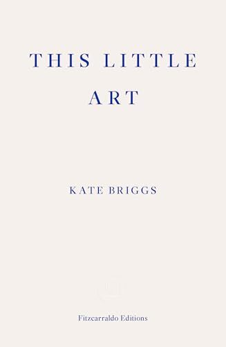 This Little Art: Kate Briggs, Kate Briggs 9781910695456| eBay