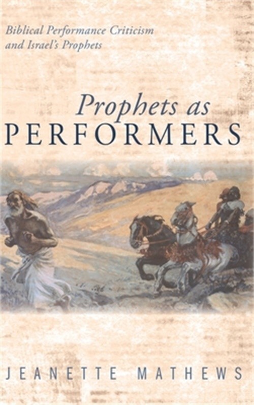 Prophets+As+Performers+%3A+Biblical+Performance+Criticism+and+Israel ...