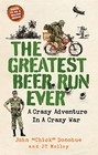 The Greatest Beer Run Ever: A Crazy Adventure in a Crazy War SOON T ...
