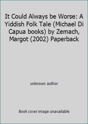 It Could Always be Worse: A Yiddish Folk Tale (Michael Di Capua books ...
