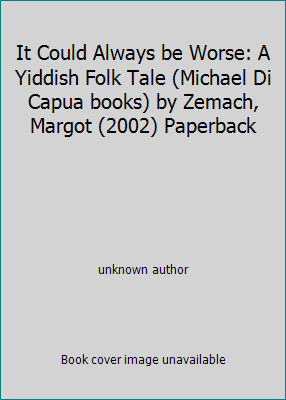 It Could Always be Worse: A Yiddish Folk Tale (Michael Di Capua books ...