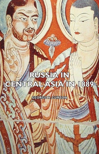 Russia in Central Asia in 1889 von George N. Curzon (2007, Taschenbuch ...