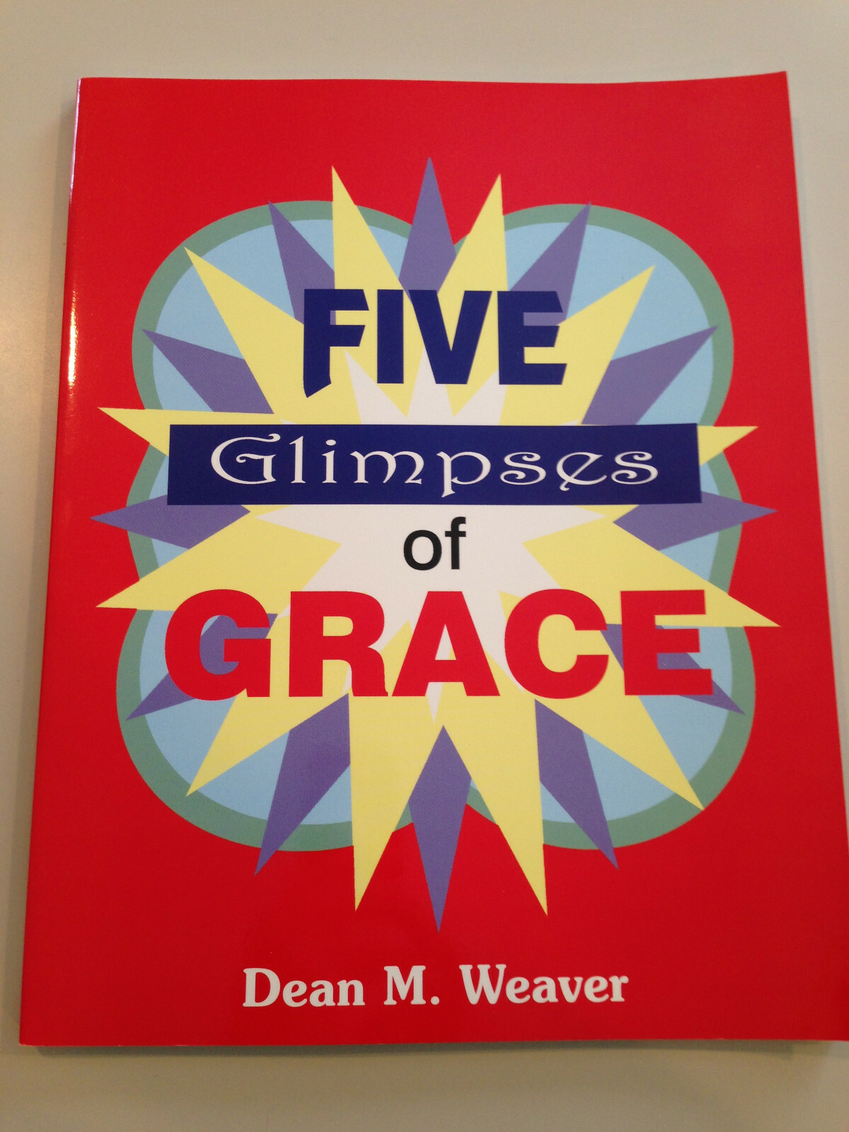 Five Glimpses of Grace by Dean Weaver 9781931600842| eBay