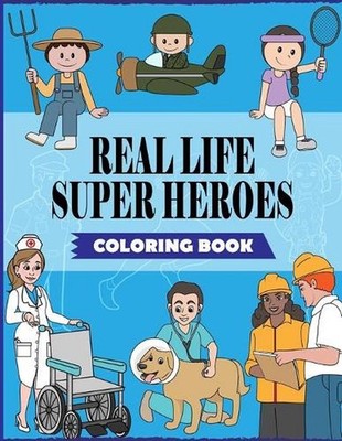 Real Life Super Heroes: An Inspirational Career Coloring Book For Kids ...