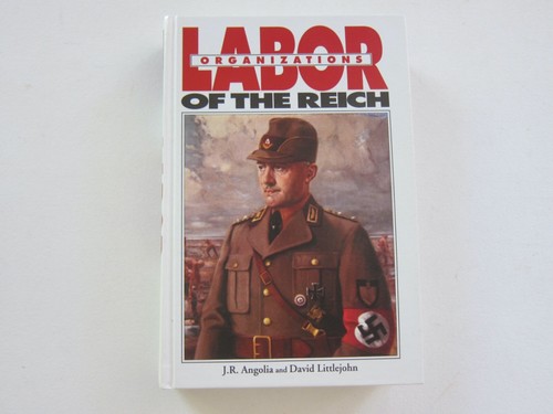 new LABOR ORGANIZATIONS OF THE REICH Book J R Angolia David Littlejohn ...