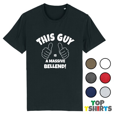 THIS GUY IS A MASSIVE BELLEND Funny GIFT T-Shirt Joke Novelty Top ...