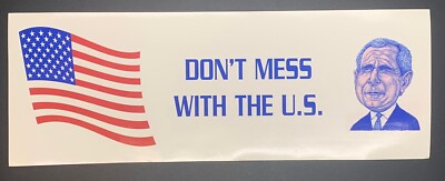 Vintage Patriotic Don’t Mess With The U.S. George Bush Bumper Sticker ...