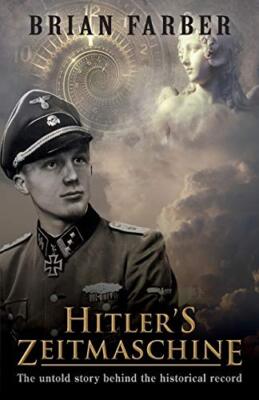 Hitlers Zeitmaschine: The Untold Story Behind the Historical Record By ...