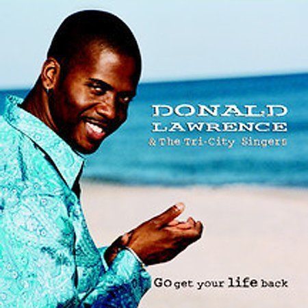 Go Get Your Life Back by Donald Lawrence (Producer) (CD, Mar-2002, EMI ...