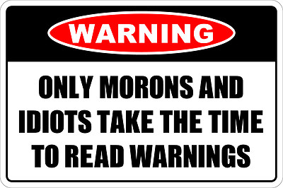 Metal Sign Warning Morons And Idiots 8” x 12” Aluminum NS 223 | eBay