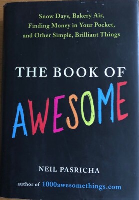 THE BOOK OF AWESOME ~ NEIL PASRICHA ~ HARD COVER WITH DUST JACKET ~LIKE ...