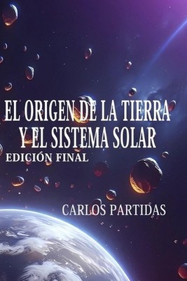 El Origen de la Tierra Y El Sistema Solar: La Formaci?n de Los Astros Y Los Esp? | eBay