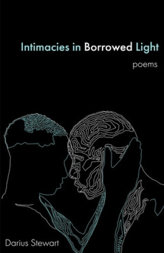 Intimacies in Borrowed Light: poems by Stewart, Darius | eBay