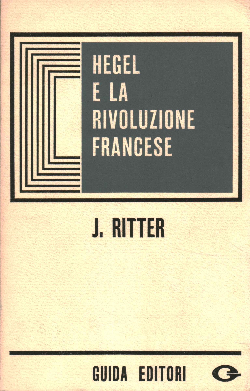 Hegel e la Rivoluzione Francese - Joachim Ritter (Guida editori) [1970 ...