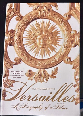 Versailles: A Biography of a Palace by Tony Spawforth - Paperback ...