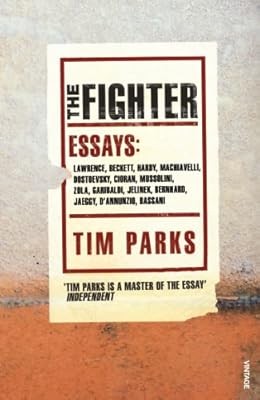 The Fighter: Literary Essays, Parks, Tim, Used; Very Good Book | eBay