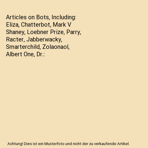 Articles on Bots, Including: Eliza, Chatterbot, Mark V Shaney, Loebner ...