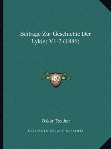 Beitrage Zur Geschichte der Lykier V1-2 by Oskar Treuber (2010, Trade ...